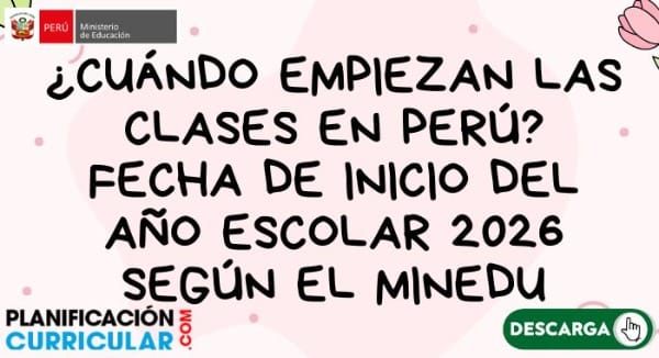 Fecha de inicio de clases en Perú 2026 según el Minedu