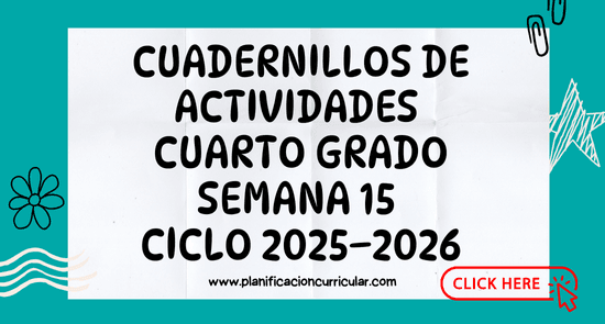 CUADERNILLOS DE ACTIVIDADES CUARTO GRADO SEMANA 15 CICLO ESCOLAR 2025 ...