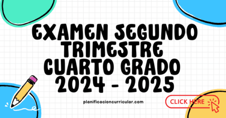 EXAMEN SEGUNDO TRIMESTRE CUARTO GRADO 2024 - 2025 | Planificacion ...