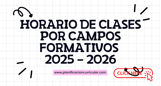 HORARIO DE CLASES POR CAMPOS FORMATIVOS 2025 – 2026 | Planificacion ...